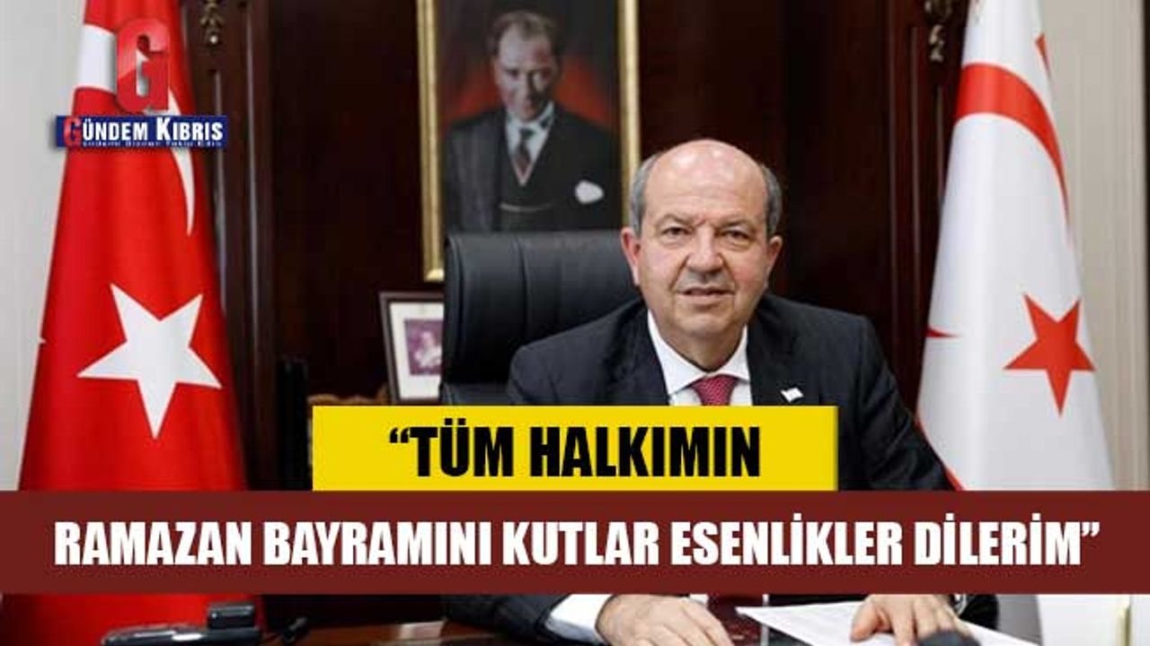 Cumhurbaşkanı Tatar'dan bayram mesajı - Gündem Kıbrıs Gazetesi - Kıbrıs ...