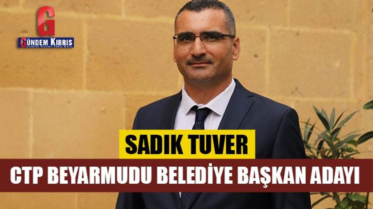 Sadık Tuver, CTP’nin Beyarmudu Belediye Başkan adayı - Gündem Kıbrıs ...