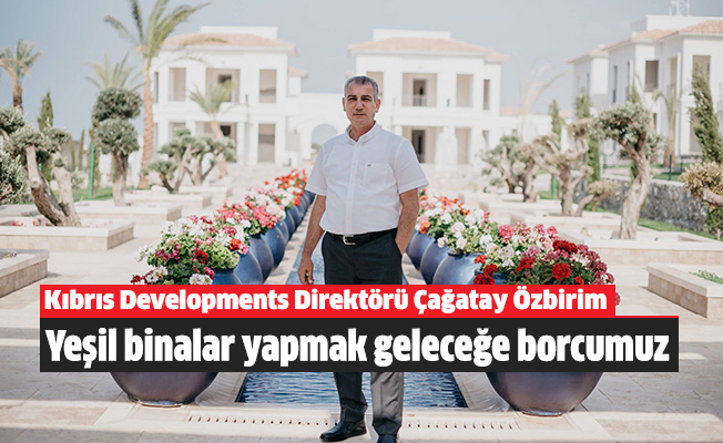 Özbirim: Sürdürülebilir, yeşil binalar yapmak geleceğe borcumuzdur ... Özbirim: Sürdürülebilir, yeşil binalar yapmak geleceğe borcumuzdur ...