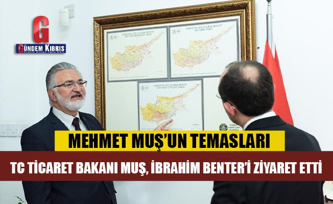 TC Ticaret Bakanı Muş, İbrahim Benter’i ziyaret etti - Gündem Kıbrıs ...