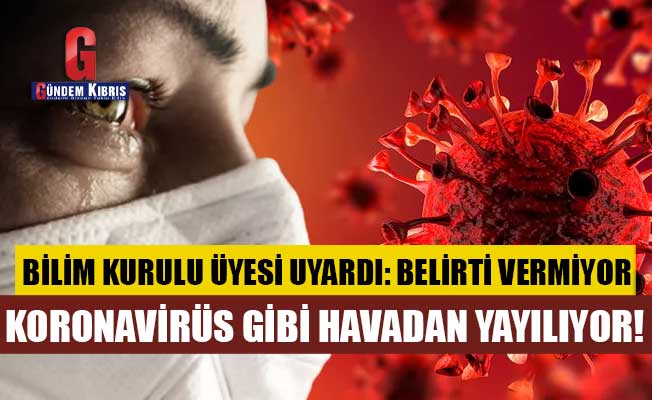 Koronavirüs gibi havadan yayılıyor! - Gündem Kıbrıs Gazetesi - Kıbrıs Haber
