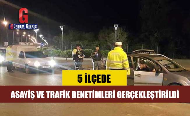 5 ilçede asayiş ve trafik denetimleri gerçekleştirildi - Gündem Kıbrıs ... 5 ilçede asayiş ve trafik denetimleri gerçekleştirildi - Gündem Kıbrıs ...