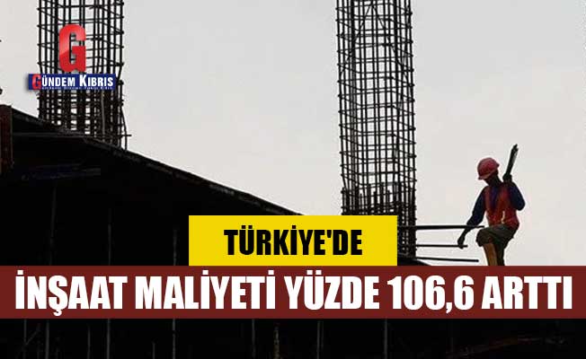Türkiye'de inşaat maliyeti yüzde 106,6 arttı - Gündem Kıbrıs Gazetesi ...