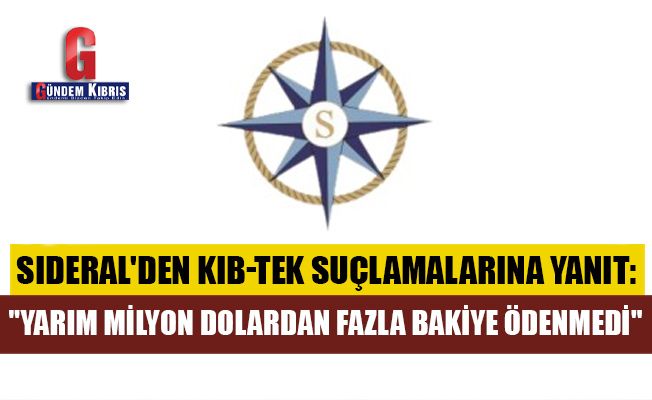 Sideral'den KIB-TEK suçlamalarına yanıt: Sideral'den KIB-TEK suçlamalarına yanıt: