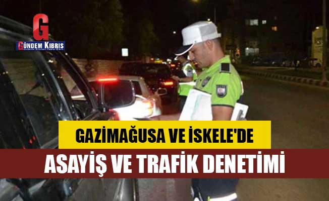 Gazimağusa ve İskele'de asayiş ve trafik denetimleri gerçekleştirildi ... Gazimağusa ve İskele'de asayiş ve trafik denetimleri gerçekleştirildi ...