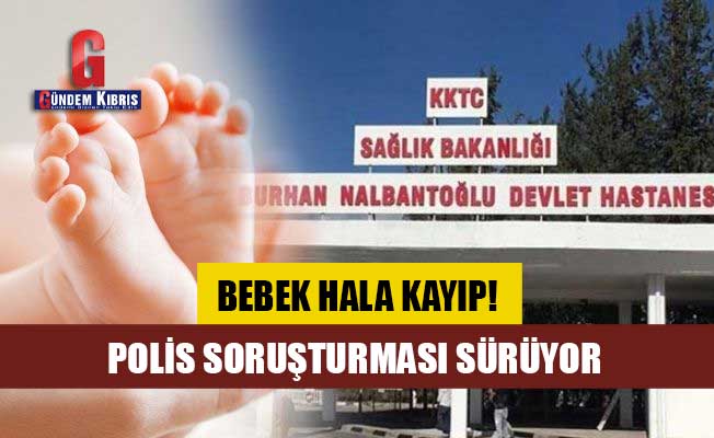 Bebek hala kayıp... - Gündem Kıbrıs Gazetesi - Kıbrıs Haber