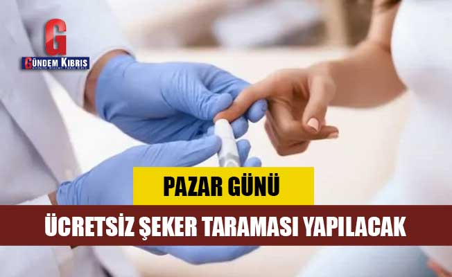 Pazar günü ücretsiz şeker taraması yapılacak - Gündem Kıbrıs Gazetesi ... Pazar günü ücretsiz şeker taraması yapılacak - Gündem Kıbrıs Gazetesi ...