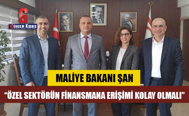 Şan: “Özel sektörün finansmana erişimi kolay olmalı” - Gündem Kıbrıs ... Şan: “Özel sektörün finansmana erişimi kolay olmalı” - Gündem Kıbrıs ...