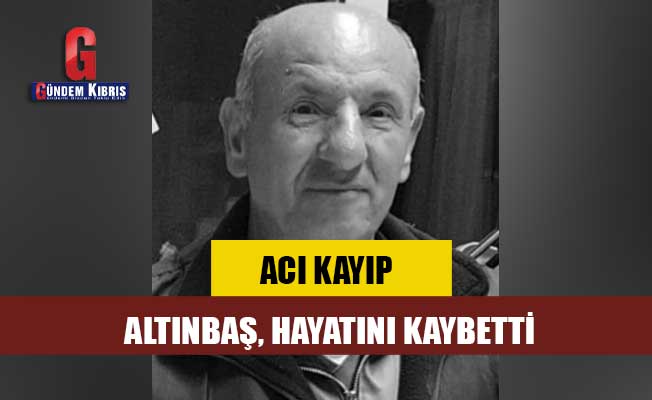 Altınbaş ailesi yasta... - Gündem Kıbrıs Gazetesi - Kıbrıs Haber